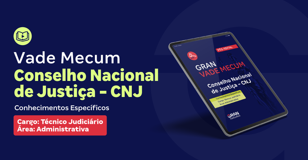 Gran Vade Mecum - CNJ - Conhecimentos Específicos - Cargo: Técnico Judiciário – Área: Administrativa